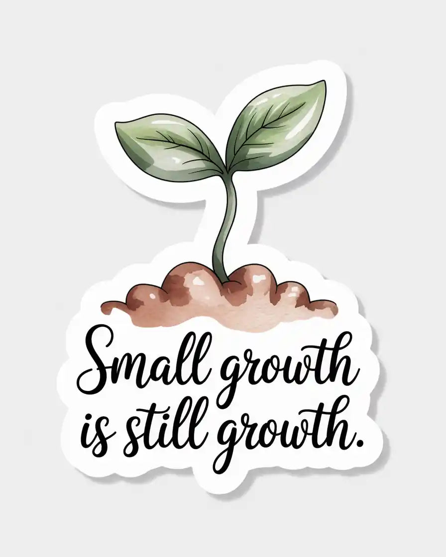Small Growth is Still Growth Sticker – StickerBee